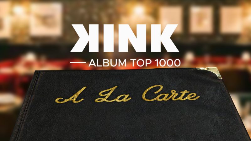 KINK - KINK Album Top 1000 A La Carte: kies de tracks bij nummers 284 t ...